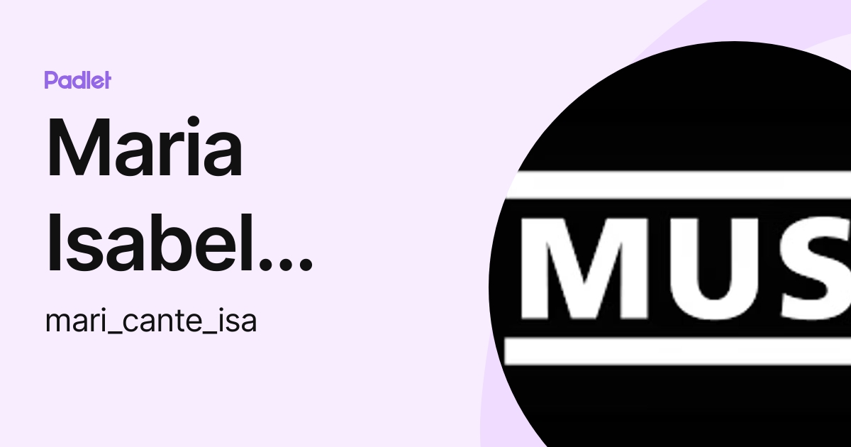 Maria Isabel Cante Santamaria (mari_cante_isa) profile | Padlet