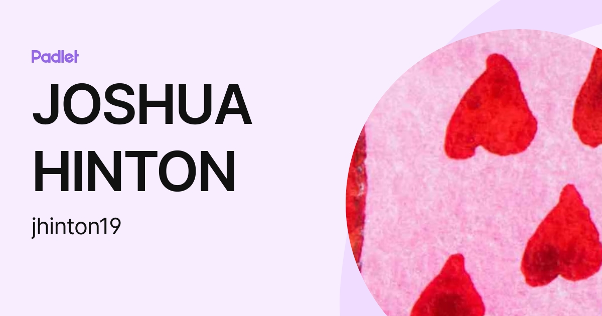 JOSHUA HINTON (jhinton19) profile | Padlet