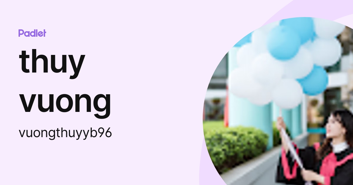 thuy vuong (vuongthuyyb96) profile | Padlet
