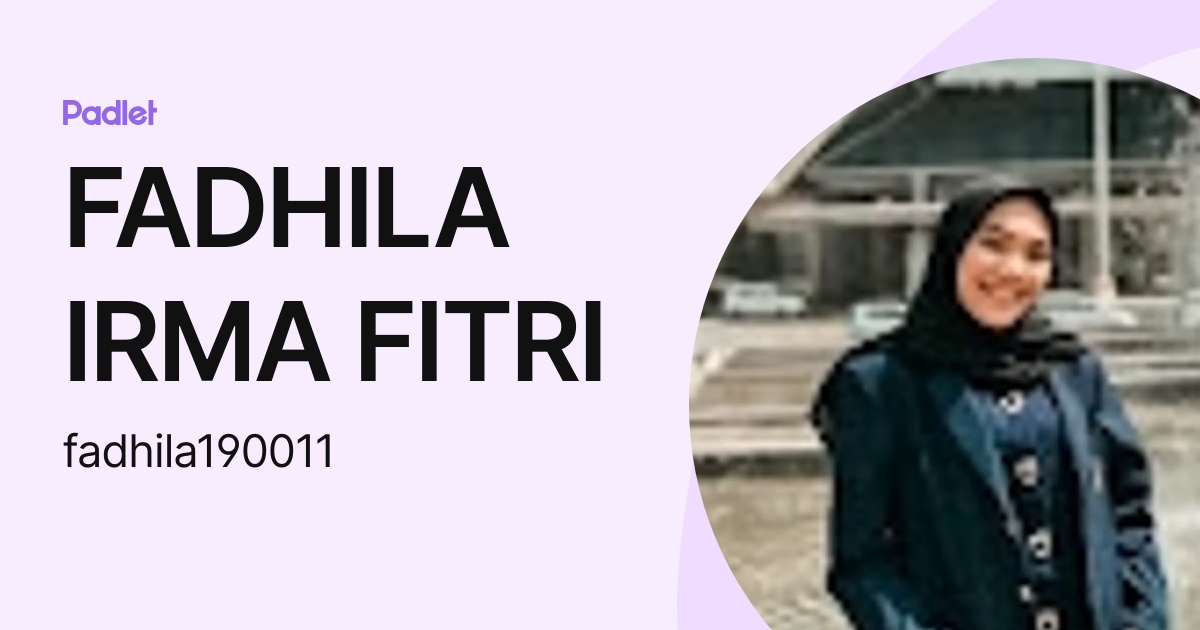 FADHILA IRMA FITRI (fadhila190011) profile | Padlet