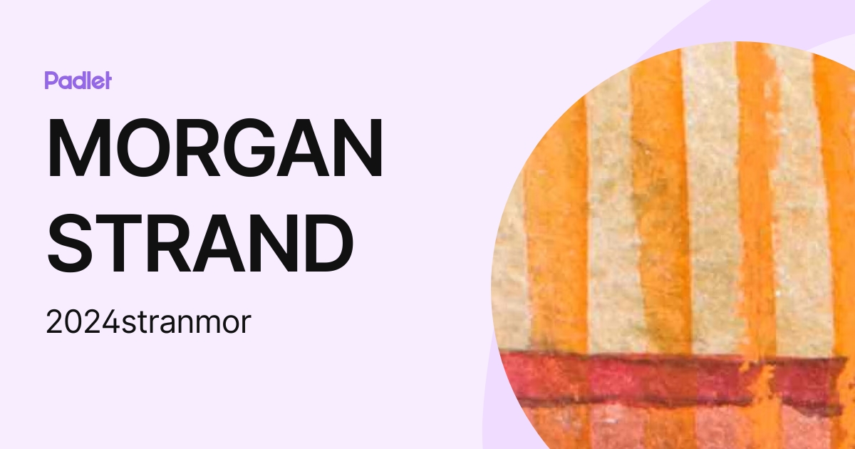MORGAN STRAND (2024stranmor) profile | Padlet