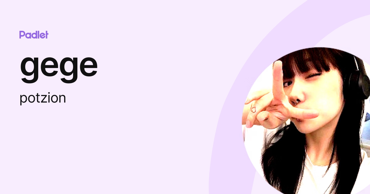 gege (potzion) profile | Padlet