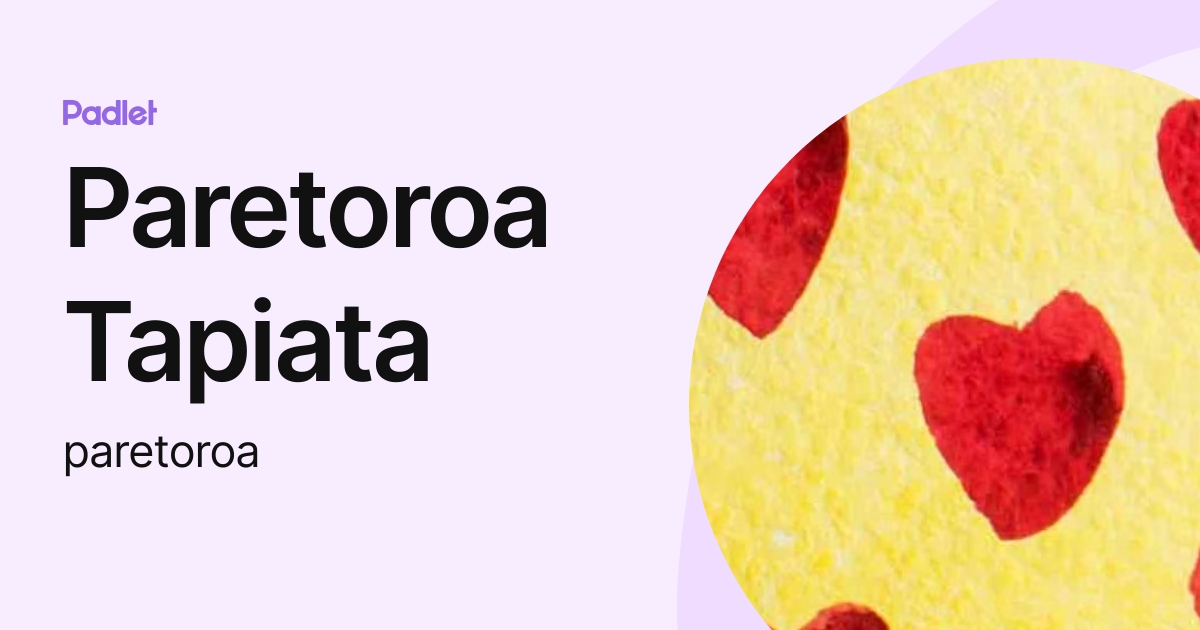 Paretoroa Tapiata (paretoroa) profile | Padlet