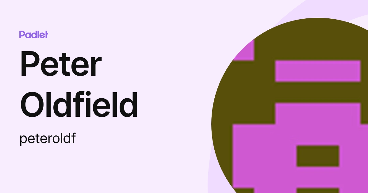 Peter Oldfield (peteroldf) profile | Padlet