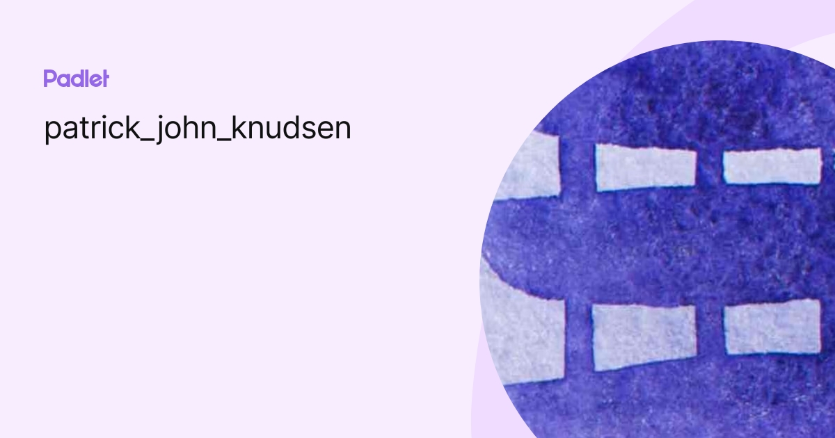 patrick_john_knudsen profile | Padlet