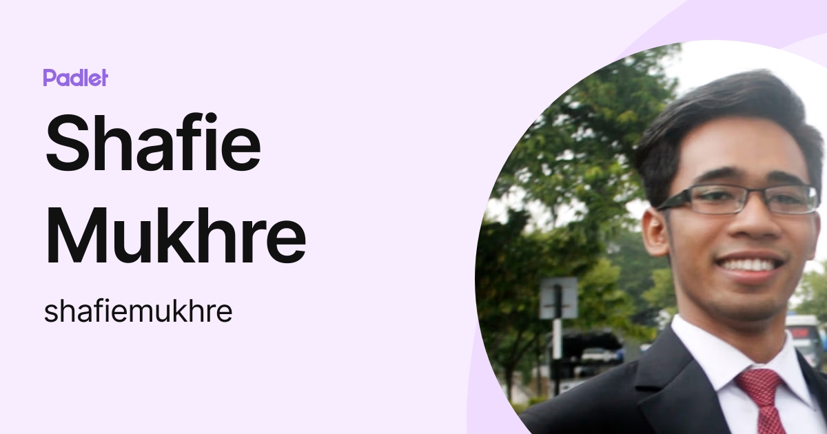 Shafie Mukhre (shafiemukhre) profile | Padlet