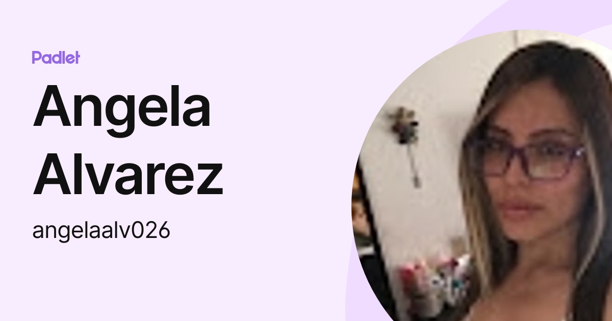 Angela Alvarez (angelaalv026) profile | Padlet