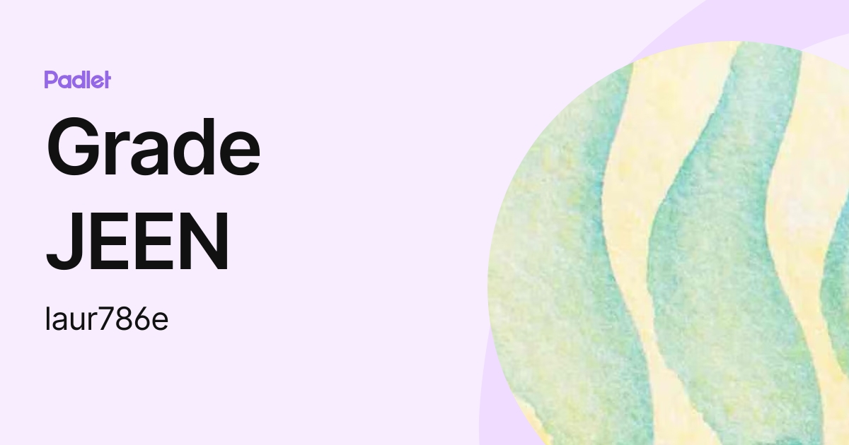 Grade JEEN (laur786e) profile | Padlet