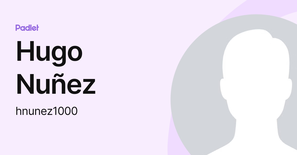 Hugo Nuñez (hnunez1000) profile | Padlet