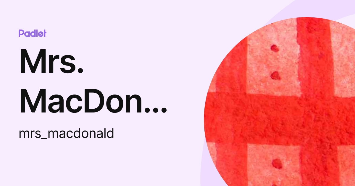 Mrs. MacDonald (mrs_macdonald) profile | Padlet