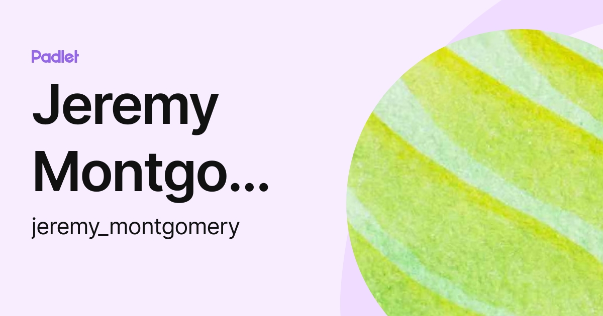 Jeremy Montgomery (jeremy_montgomery) profile | Padlet