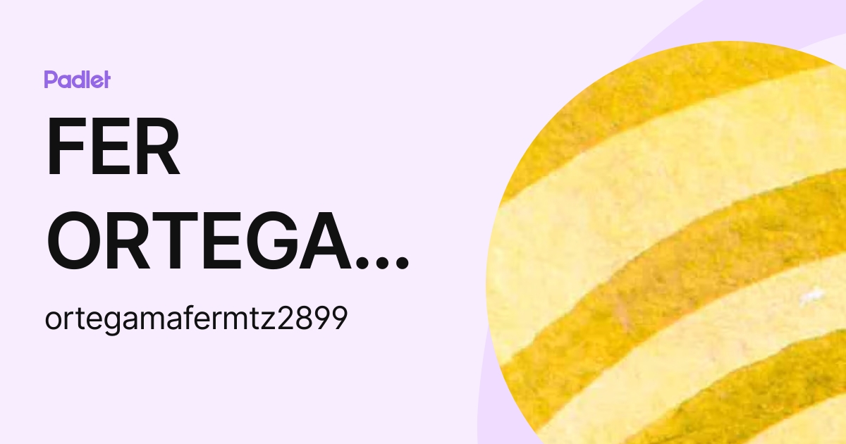 FER ORTEGA MTZ (ortegamafermtz2899) profile | Padlet