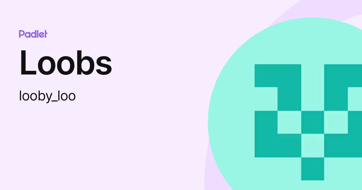 Loobs (looby_loo) profile | Padlet