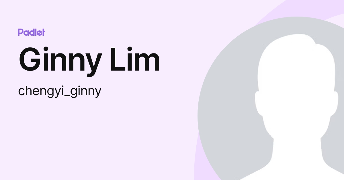 Ginny Lim (chengyi_ginny) profile | Padlet
