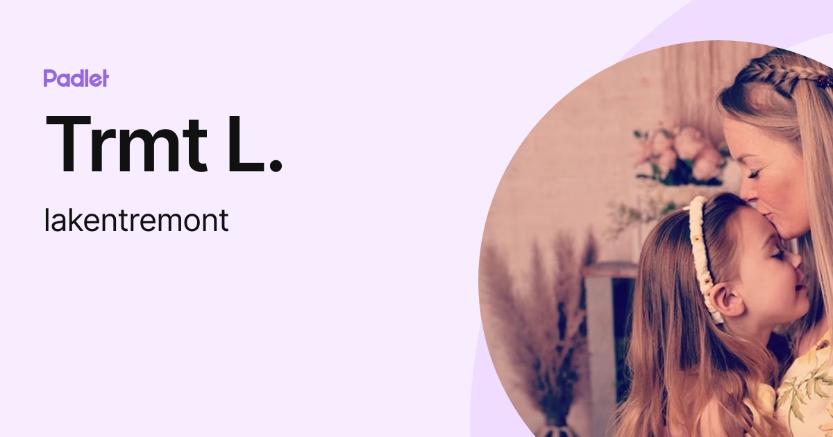Trmt L. (lakentremont) profile | Padlet