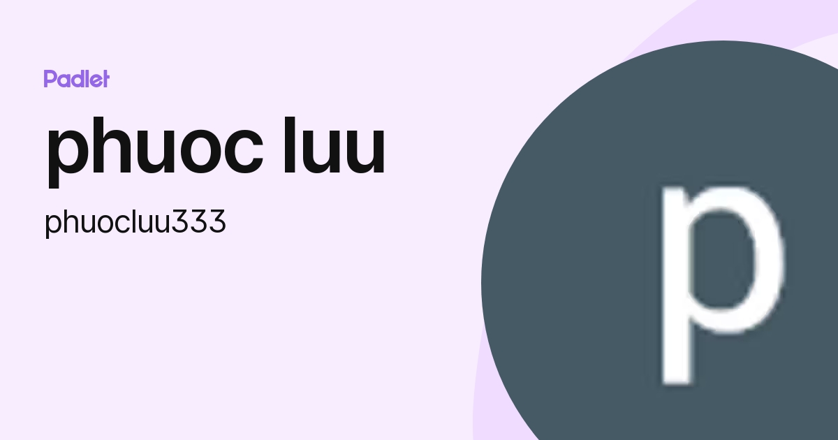 phuoc luu (phuocluu333) profile | Padlet