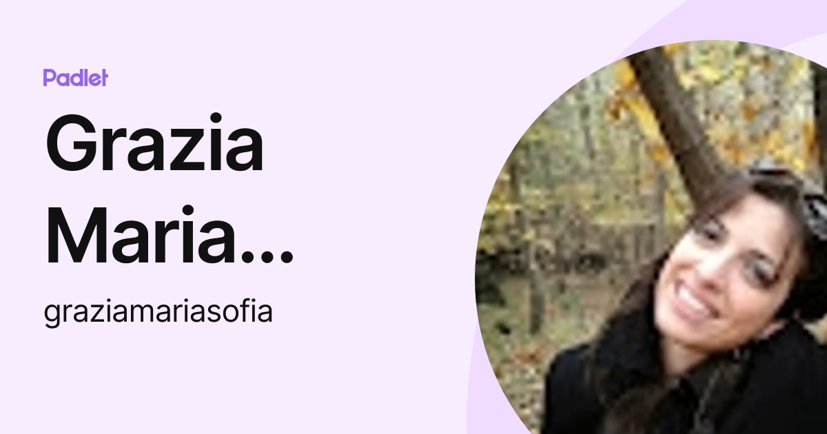 Grazia Maria Sofia (graziamariasofia) profile | Padlet
