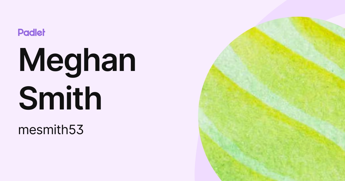 Meghan Smith (mesmith53) profile | Padlet