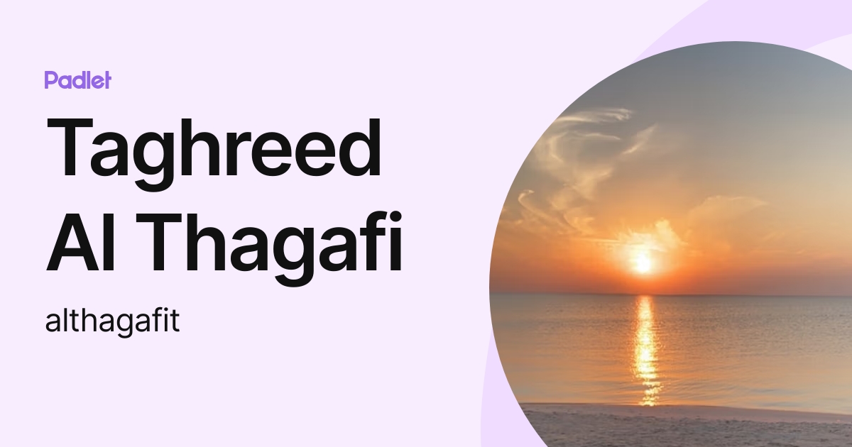 Taghreed Al Thagafi (althagafit) profile | Padlet