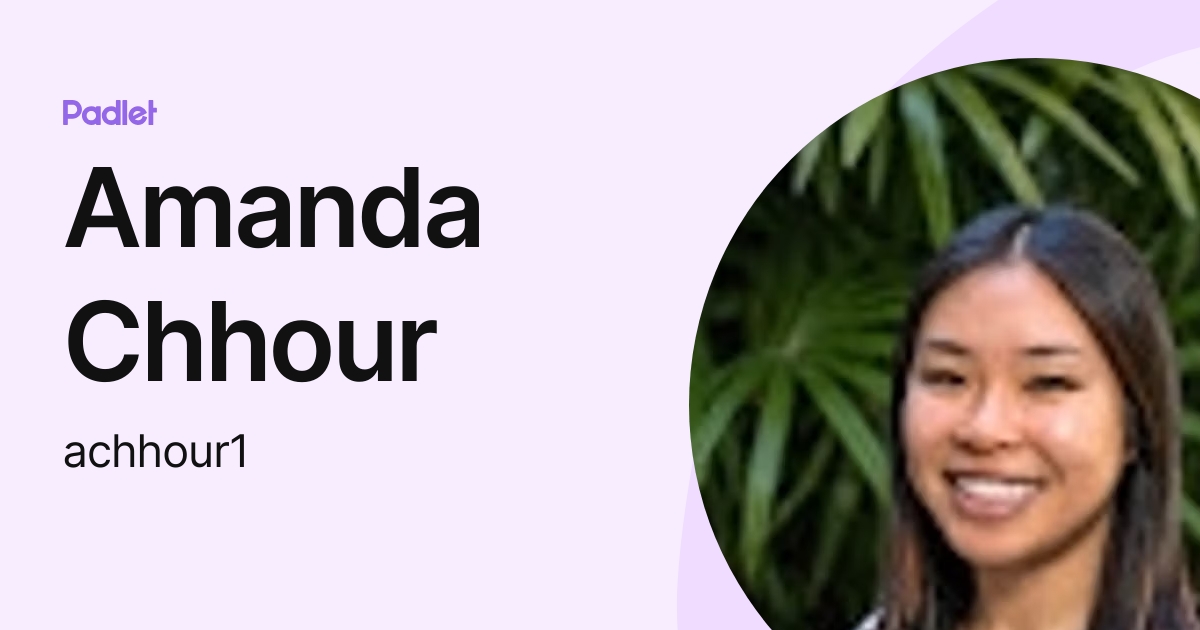 Amanda Chhour (achhour1) profile | Padlet