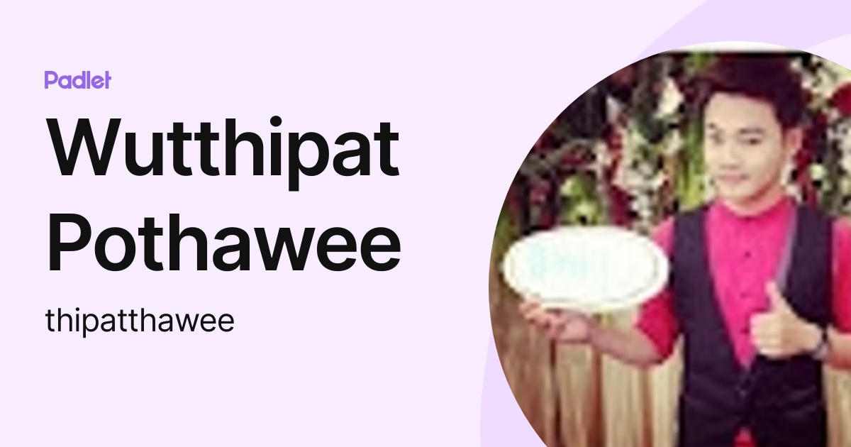 Wutthipat Pothawee (thipatthawee) profile | Padlet