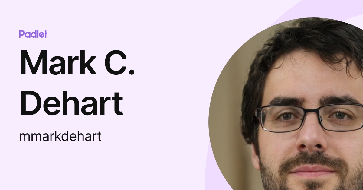 Mark C. Dehart (mmarkdehart) profile | Padlet