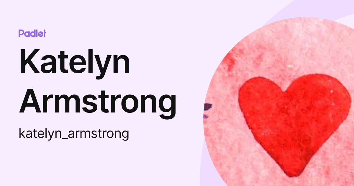 Katelyn Armstrong (katelyn_armstrong) profile | Padlet