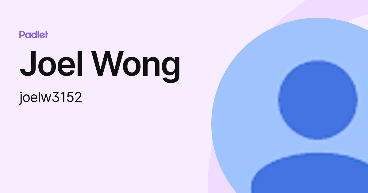 Joel Wong (joelw3152) profile | Padlet