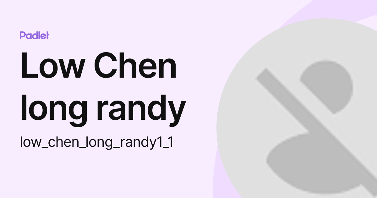 Low Chen long randy (low_chen_long_randy1_1) profile | Padlet