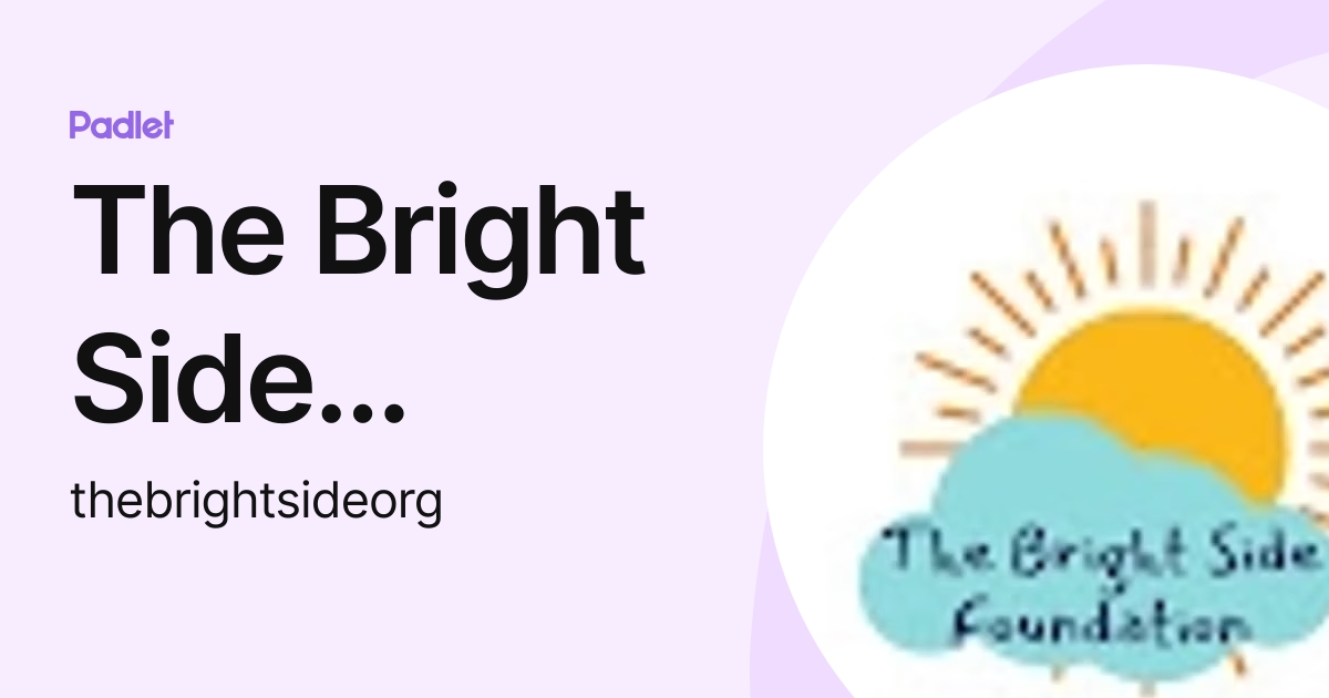 The Bright Side Foundation (thebrightsideorg) profile | Padlet