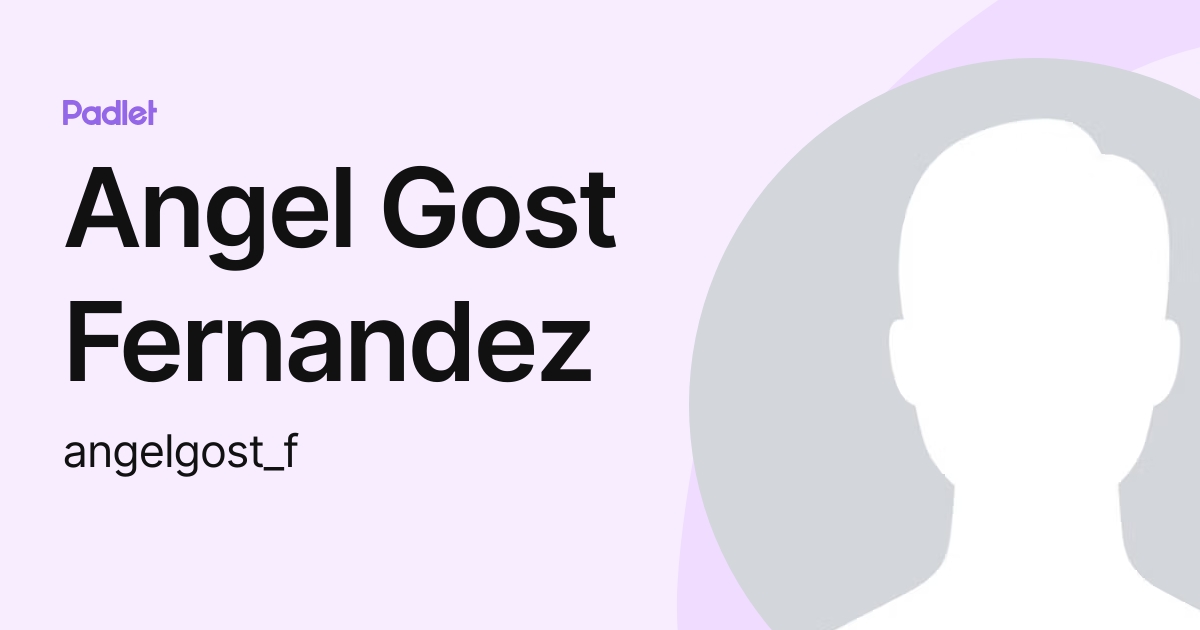 Angel Gost Fernandez (angelgost_f) profile | Padlet