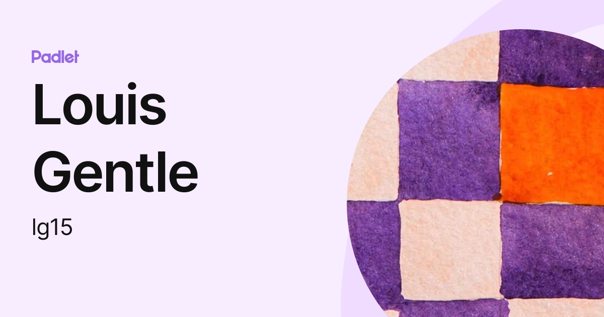 Louis Gentle (lg15) profile | Padlet