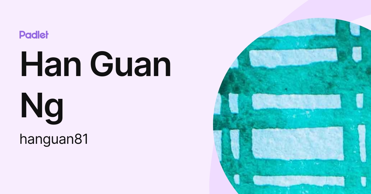 Han Guan Ng (hanguan81) profile | Padlet