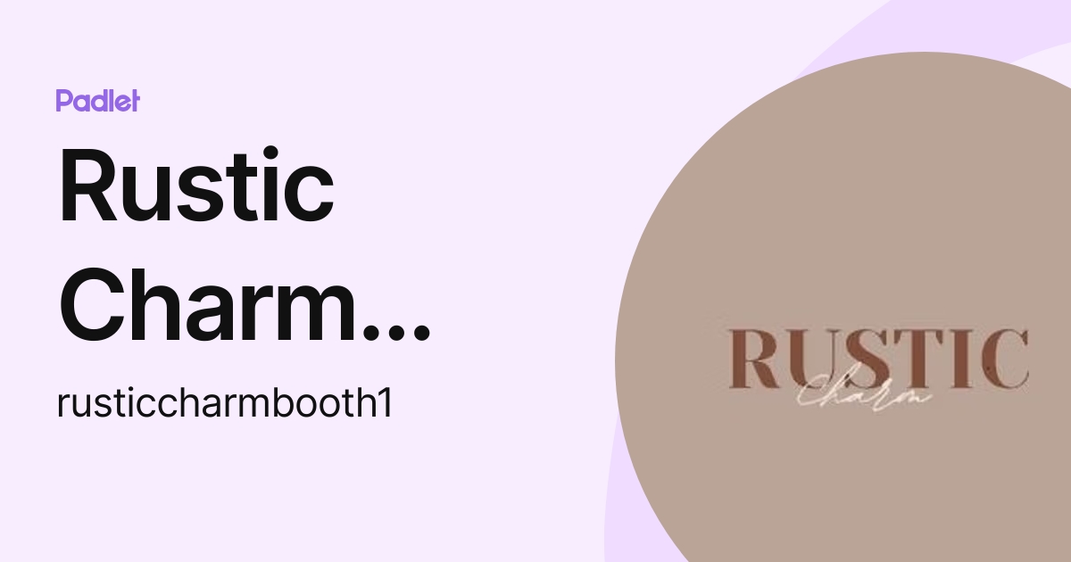 Rustic Charm Booth (rusticcharmbooth1) profile | Padlet