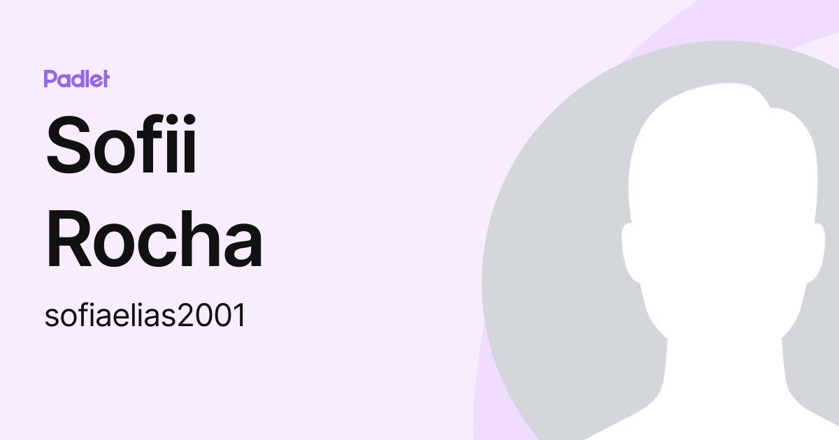 Sofii Rocha (sofiaelias2001) profile | Padlet