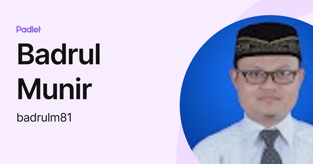 Badrul Munir (badrulm81) profile | Padlet