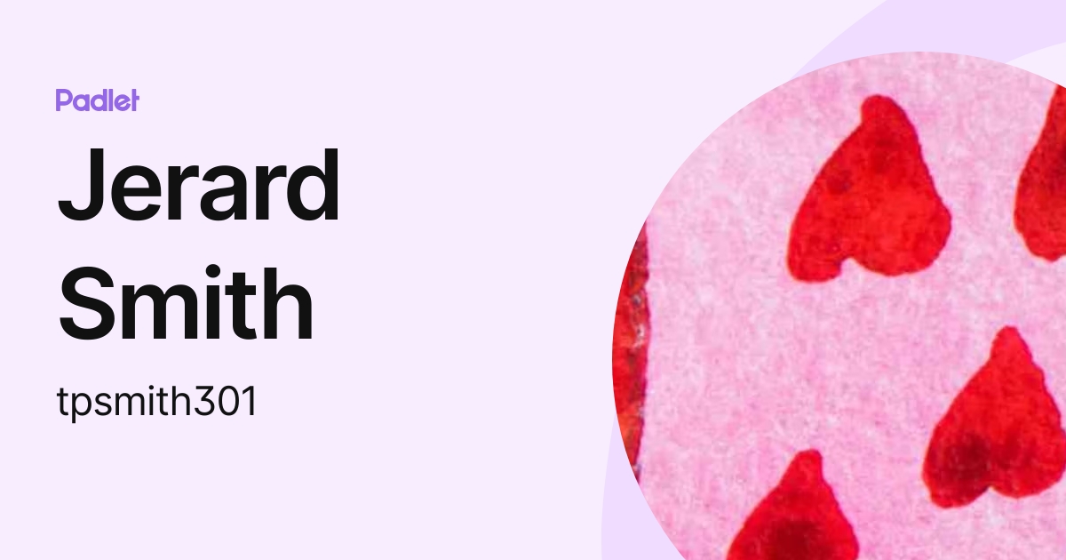 Jerard Smith (tpsmith301) profile | Padlet