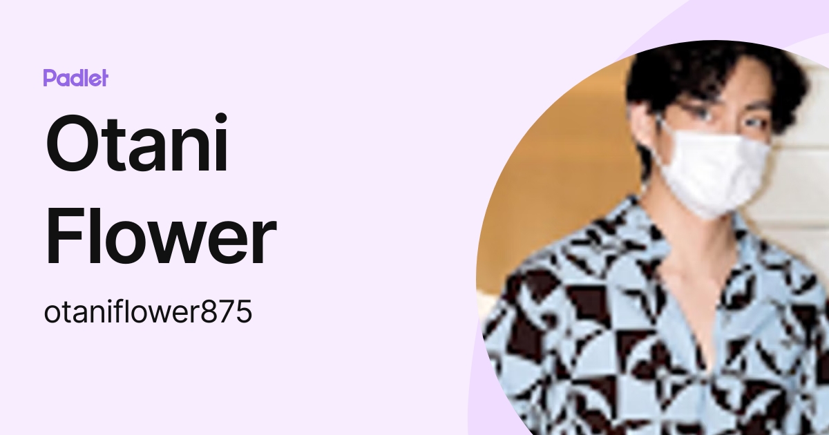 Otani Flower (otaniflower875) profile | Padlet