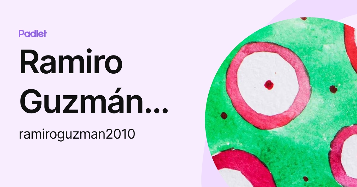 Ramiro Guzmán González (ramiroguzman2010) perfil | Padlet