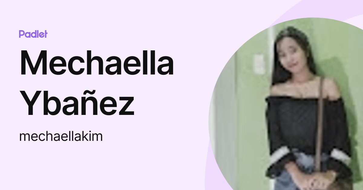 Mechaella Ybañez (mechaellakim) profile | Padlet