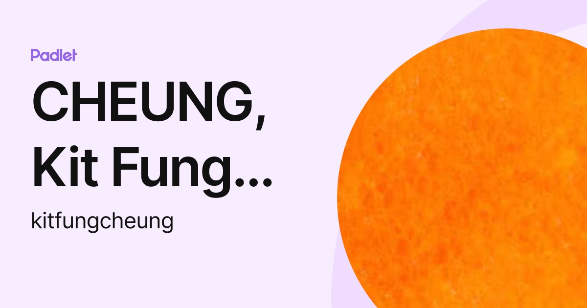 CHEUNG, Kit Fung [Student] (kitfungcheung) profile | Padlet