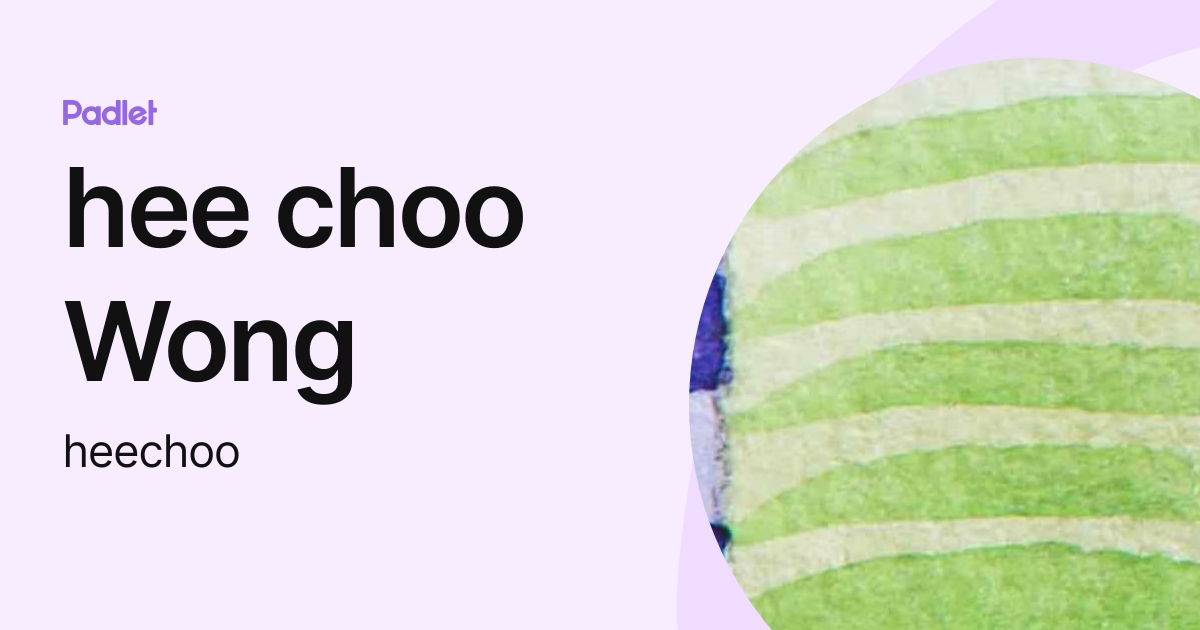 hee choo Wong (heechoo) profile | Padlet