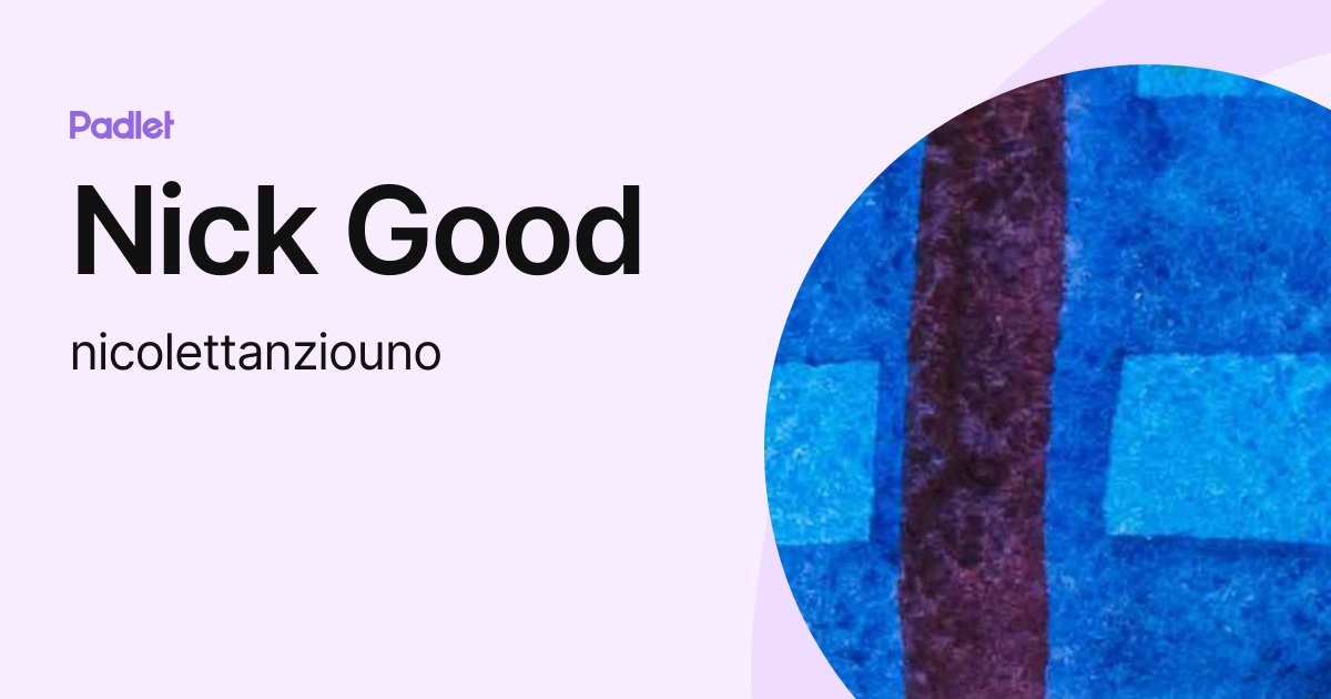 Nick Good (nicolettanziouno) profile | Padlet