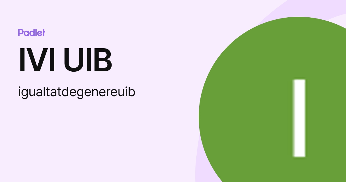 IVI UIB (igualtatdegenereuib) profile | Padlet