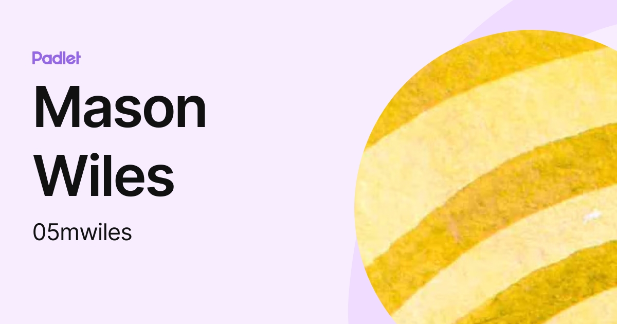 Mason Wiles (05mwiles) profile | Padlet