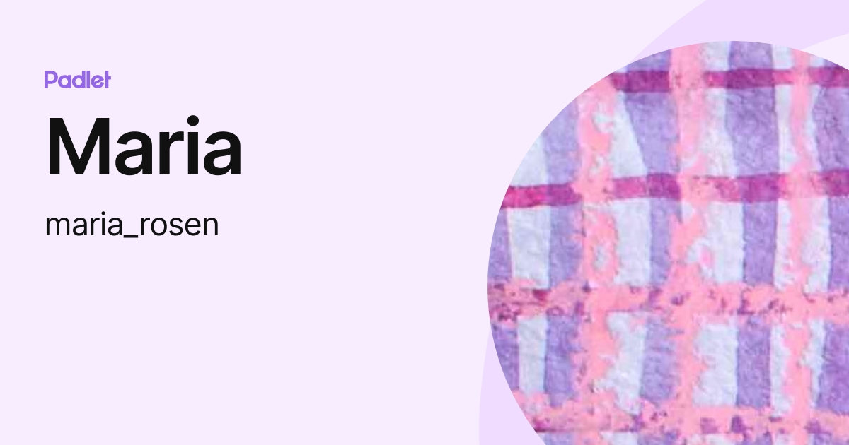 Maria (maria_rosen) profile | Padlet