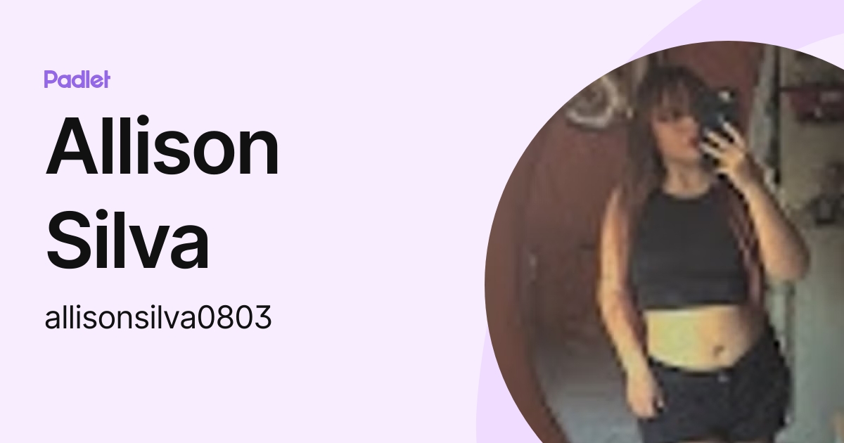 Allison Silva (allisonsilva0803) profile | Padlet