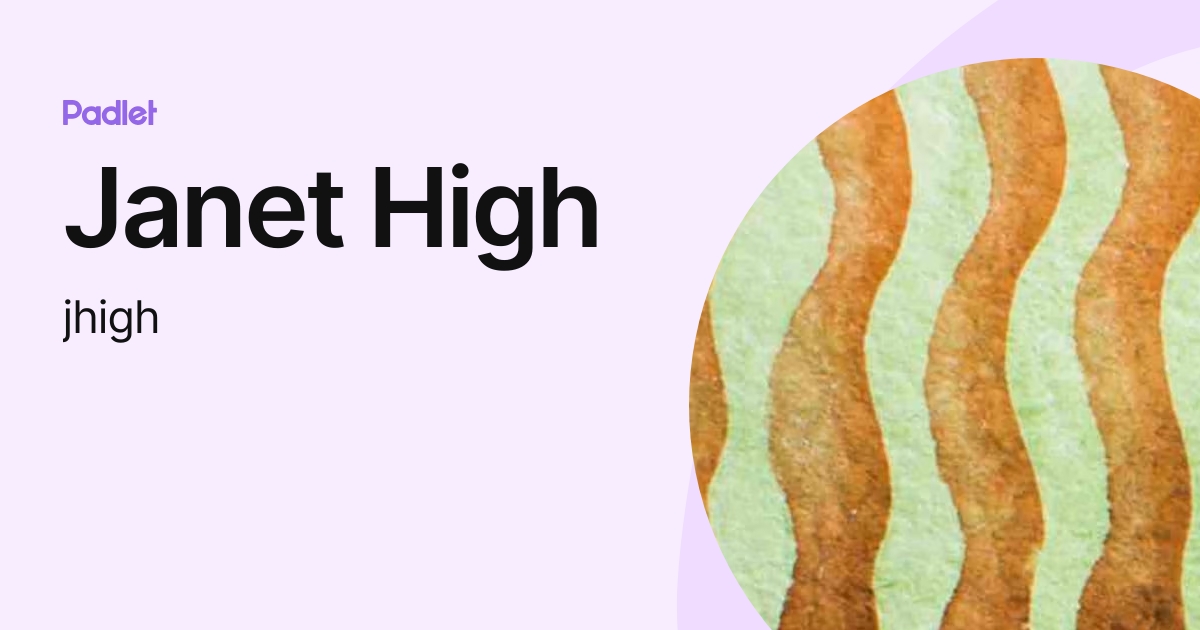 Janet High (jhigh) profile | Padlet