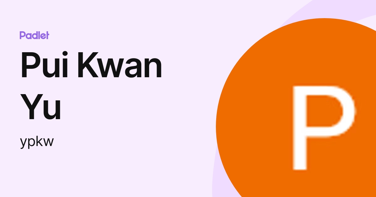 Pui Kwan Yu (ypkw) profile | Padlet