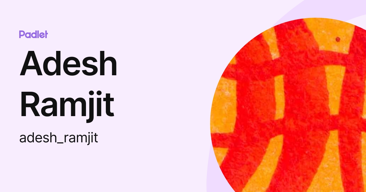 Adesh Ramjit (adesh_ramjit) profile | Padlet